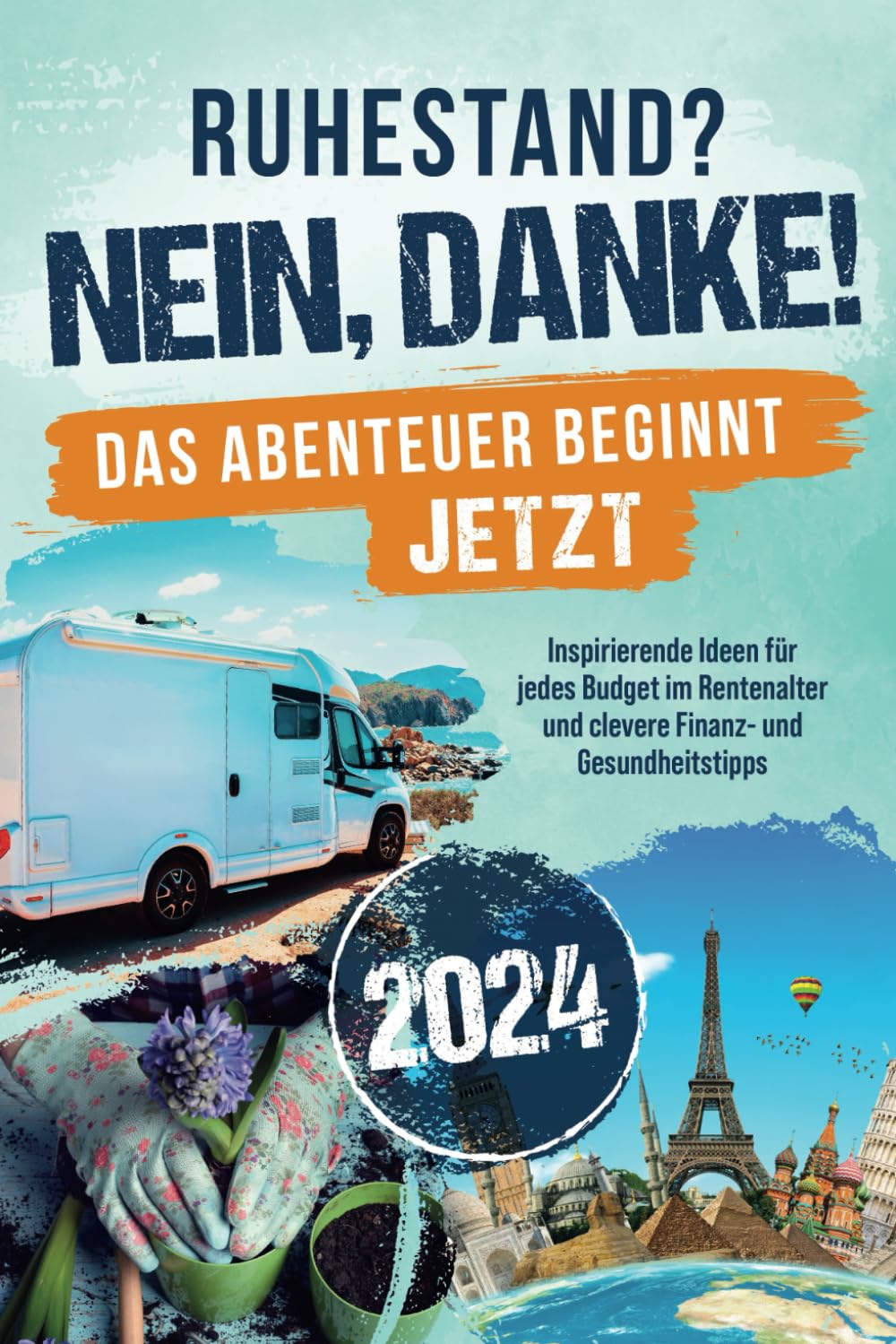 Ruhestand? Nein, danke! – Das Abenteuer beginnt jetzt – Inspirierende ...