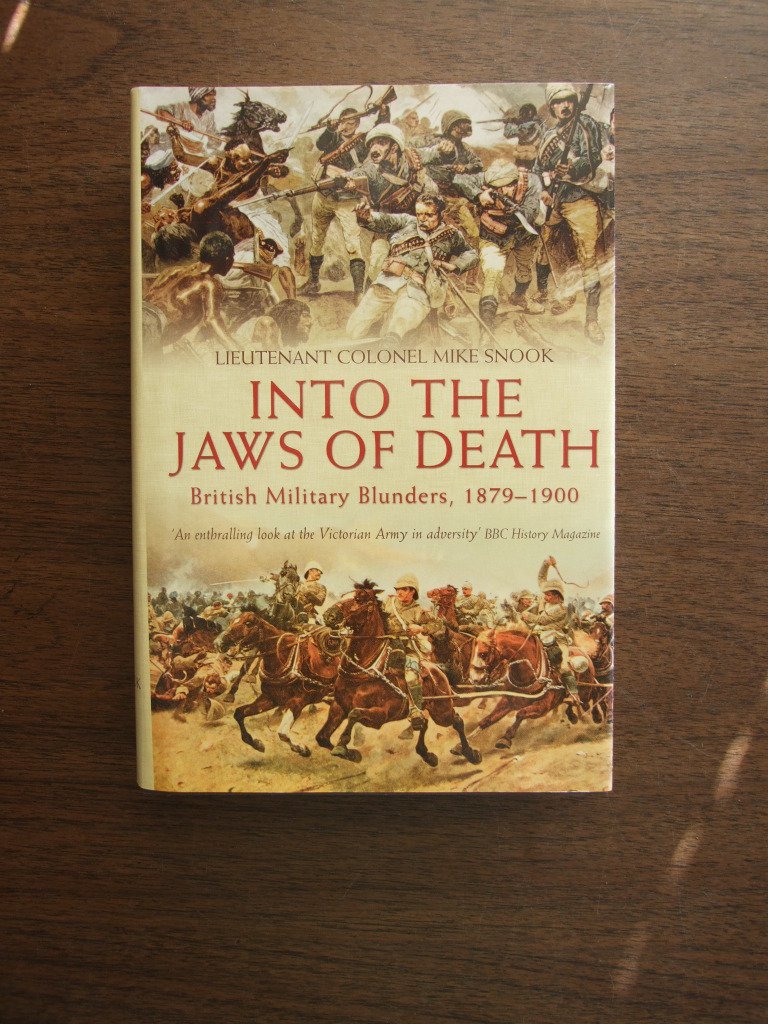 Into the Jaws of Death: British Military Blunders 1879 - 1900: Amazon ...