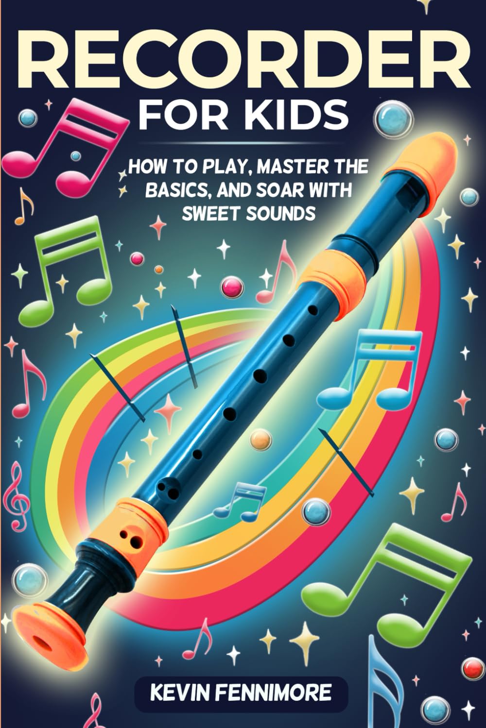 Amazon.com: Recorder for Kids: How to Play, Master the Basics, and Soar ...