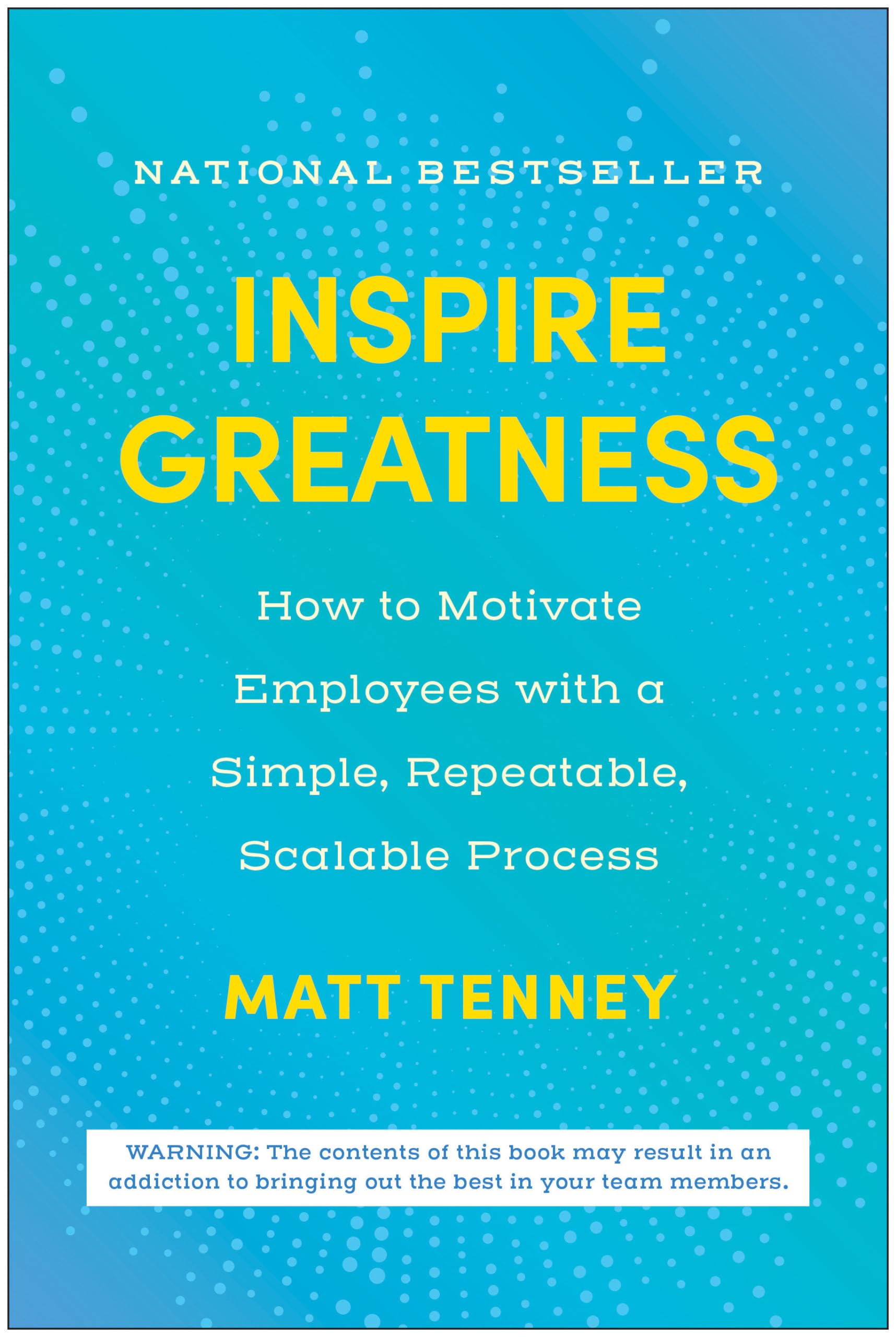 Inspire Greatness: How to Motivate Employees with a Simple, Repeatable ...