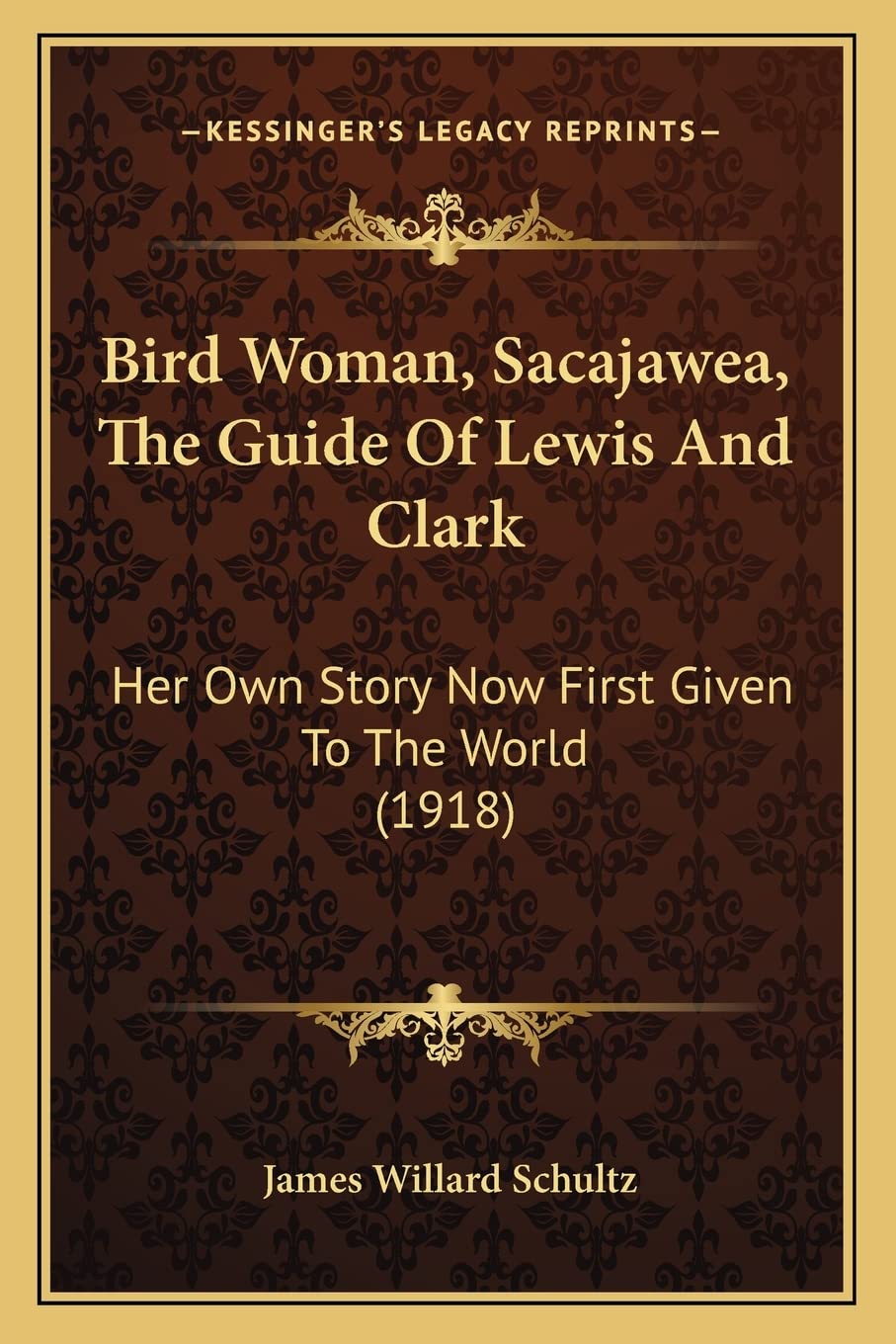 Bird Woman, Sacajawea, The Guide Of Lewis And Clark: Her Own Story Now ...