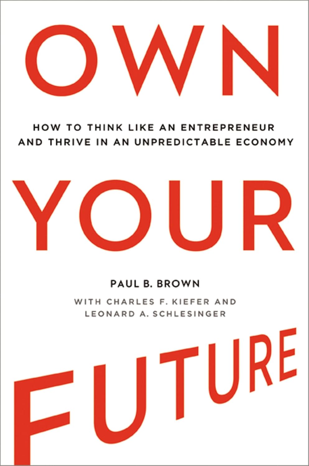 Own Your Future: How to Think Like an Entrepreneur and Thrive in an ...