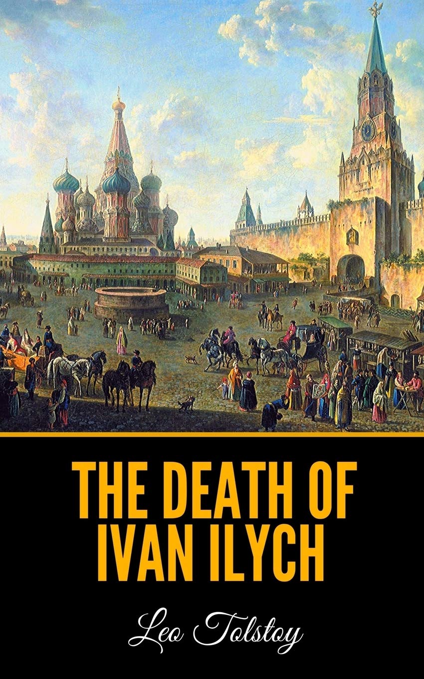 Amazon.com: The Death of Ivan Ilych: 9798643035046: Tolstoy, Leo, Bain ...