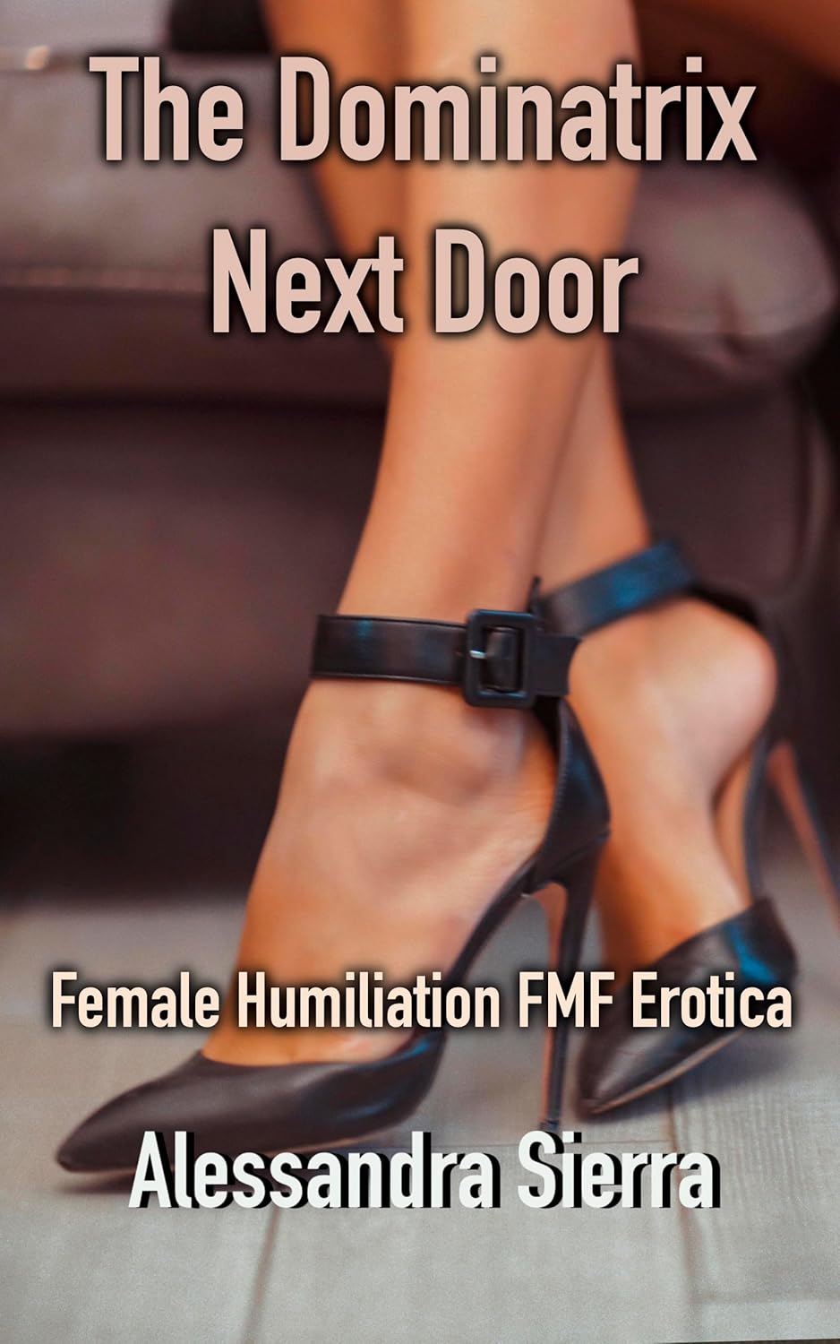 The Dominatrix Next Door.: A Female Humiliation, FMF, BDSM Erotic Story. (FFM BDSM & Humiliation ...