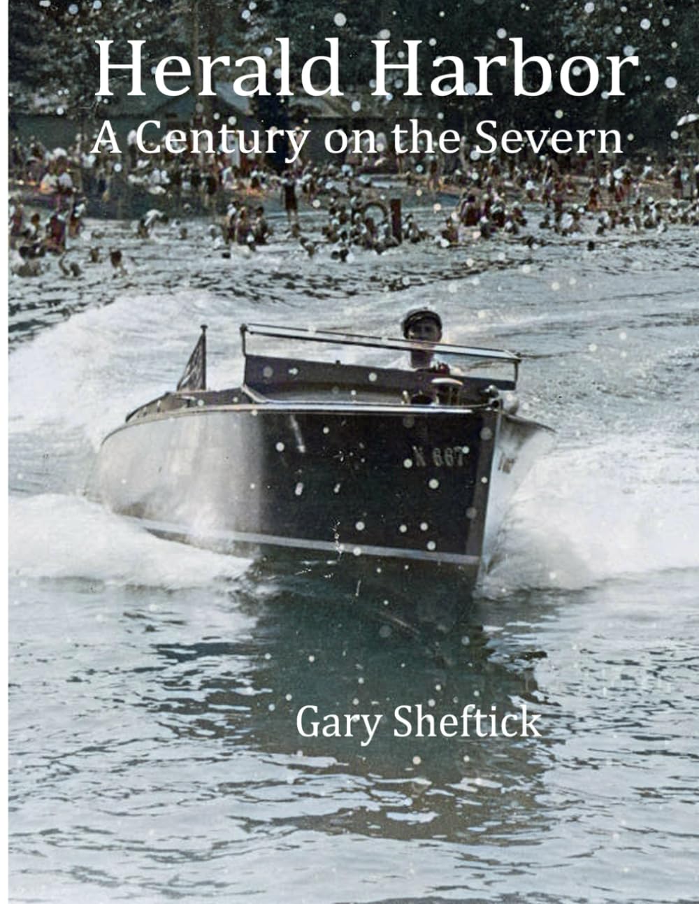 Herald Harbor: A Century on the Severn: Sheftick, Gary: 9798340373083 ...