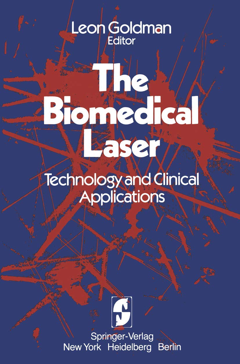 The Biomedical Laser: Technology and Clinical Applications: Leon ...