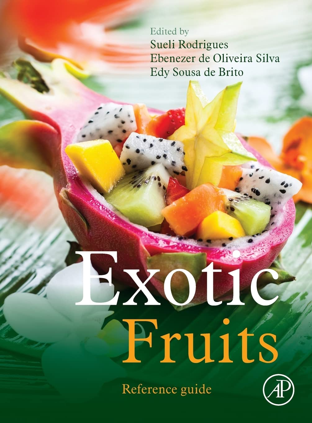 Exotic Fruits Reference Guide: Rodrigues, Sueli, Silva, Ebenezer de ...