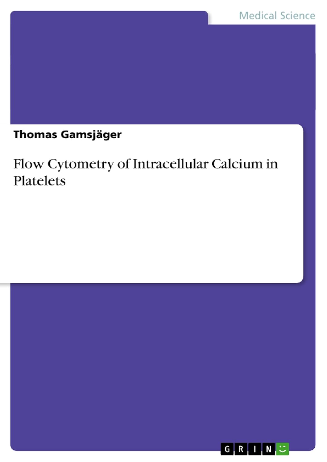 Flow Cytometry of Intracellular Calcium in Platelets: 9783656146629 ...