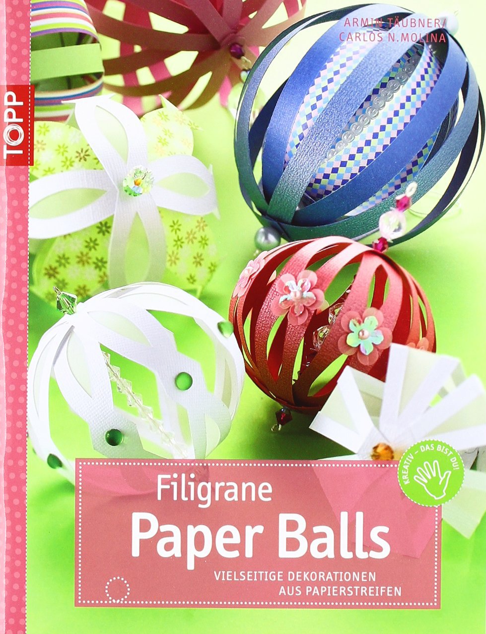 Filigrane Paper Balls: Vielseitige Dekorationen aus Papierstreifen ...