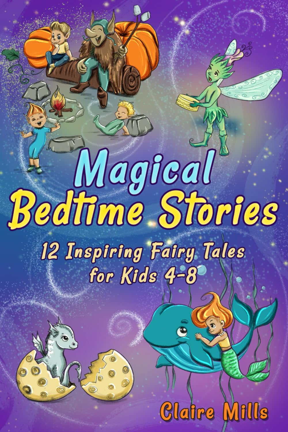 Magical Bedtime Stories: 12 Inspiring Fairy Tales for Kids 4-8: Mills ...