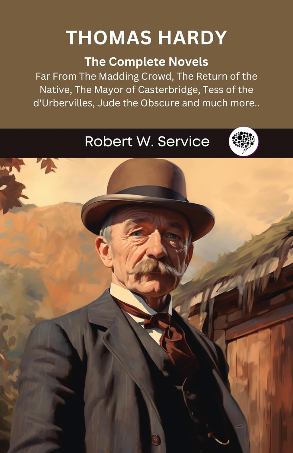 Thomas Hardy: The Complete Novels - Far From The Madding Crowd, The ...