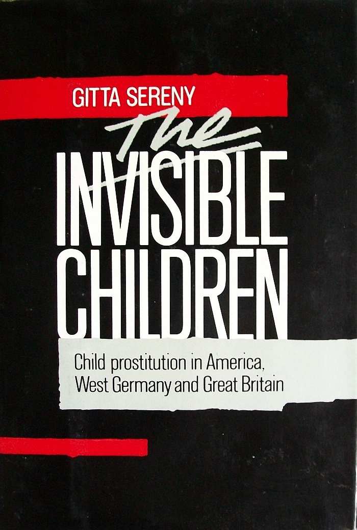 The Invisible Children: Sereny, Gitta: 9780394533896: Amazon.com: Books