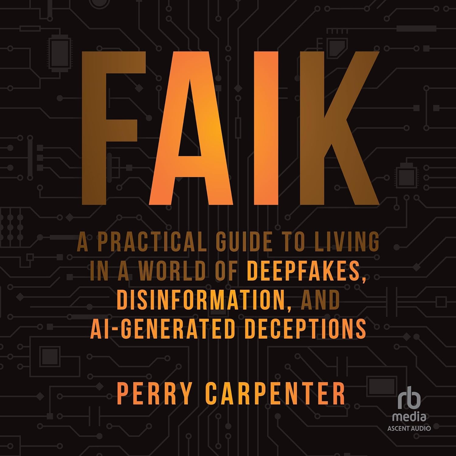 Amazon.com: FAIK: A Practical Guide to Living in a World of Deepfakes ...