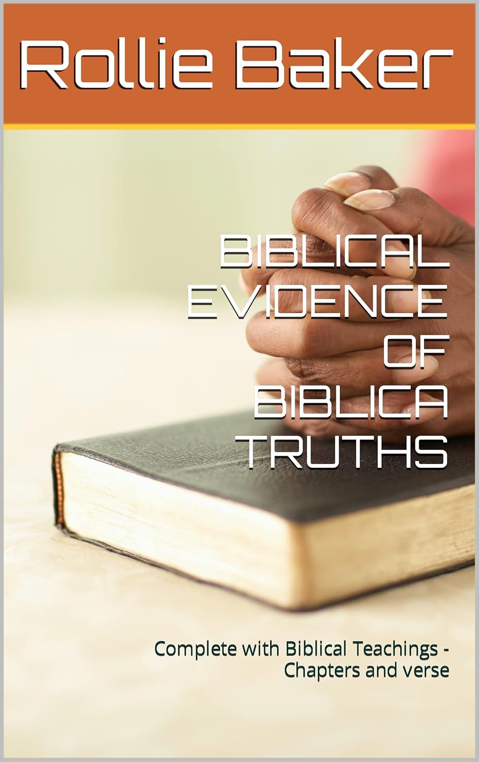 BIBLICAL EVIDENCE OF BIBLICA TRUTHS: Complete with Biblical Teachings ...
