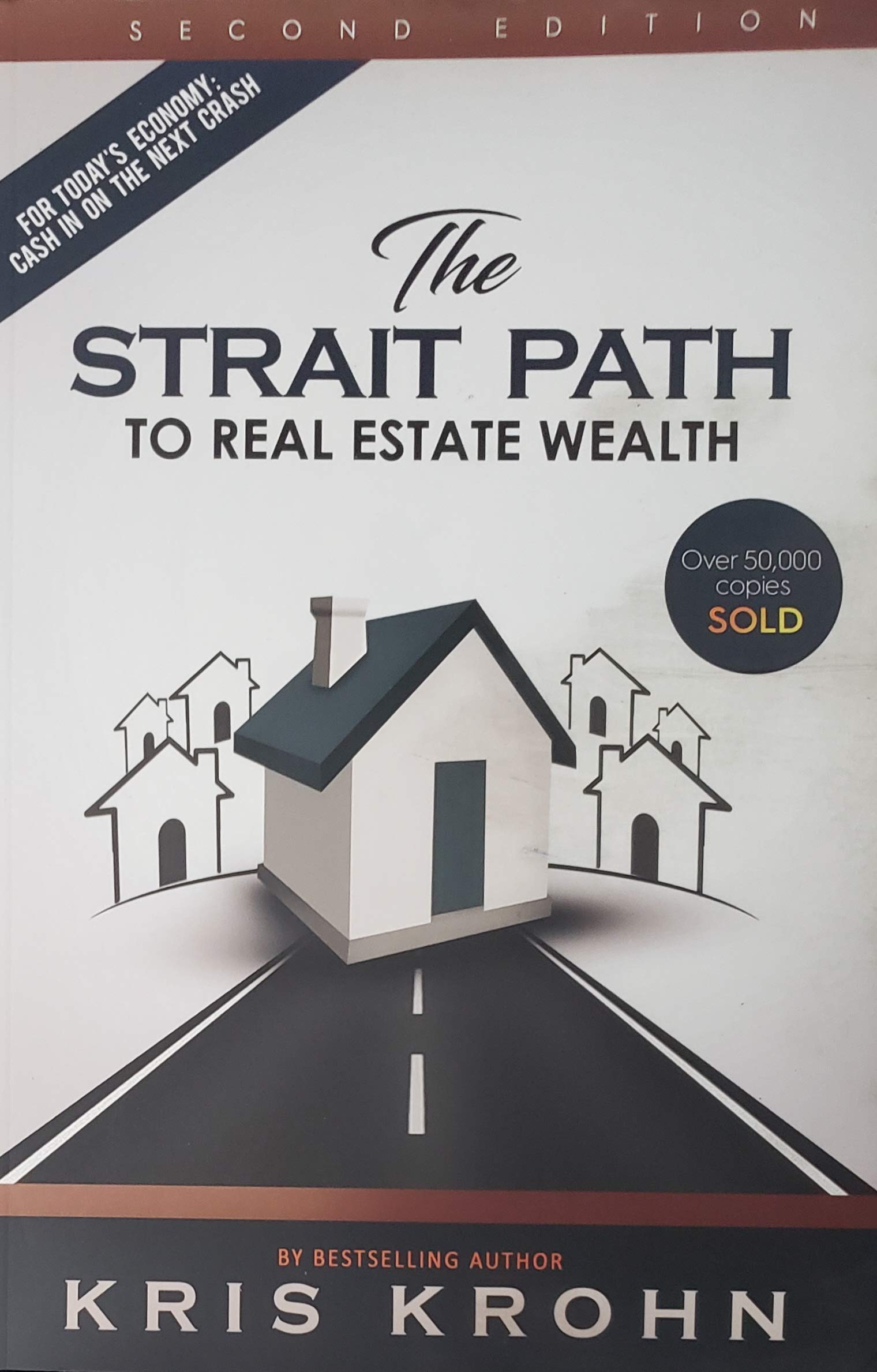 The Strait Path to Real Estate Wealth (Second Edition): Kris Krohn ...