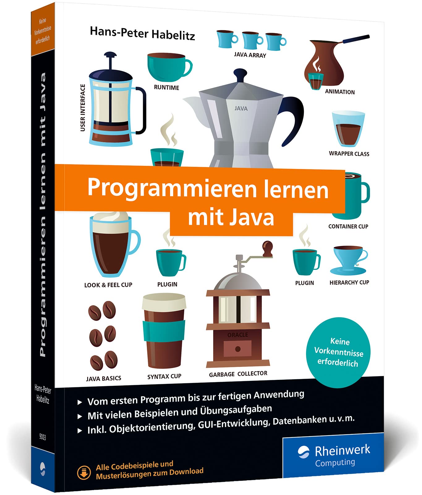 Programmieren lernen mit Java: Der leichte Java-Einstieg für Programmieranfänger. Mit vielen ...
