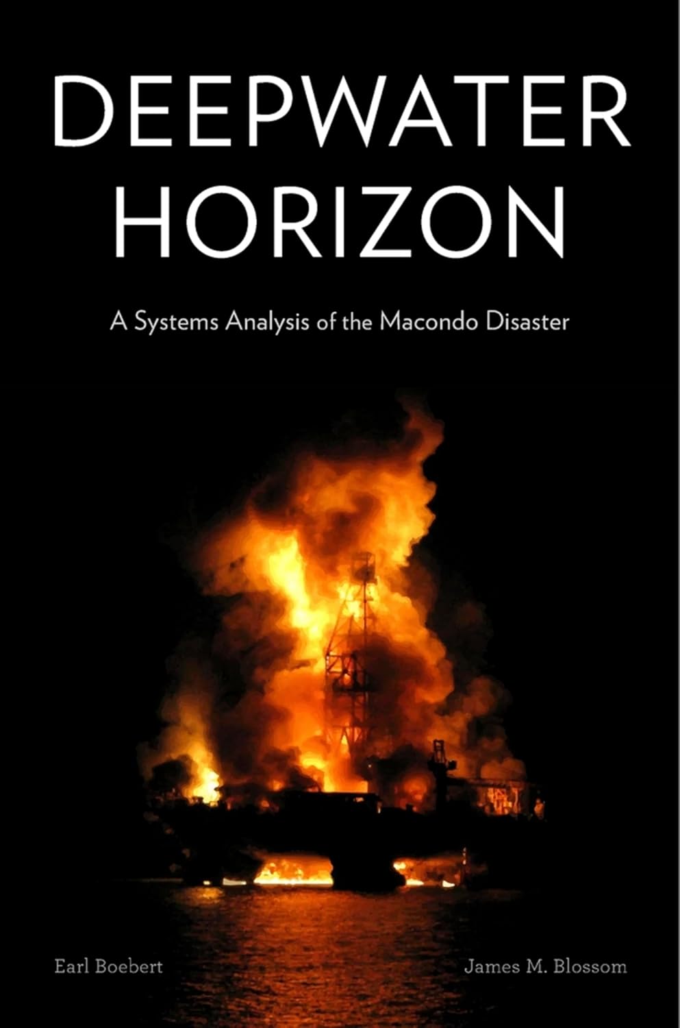 Deepwater Horizon: A Systems Analysis of the Macondo Disaster, Boebert ...