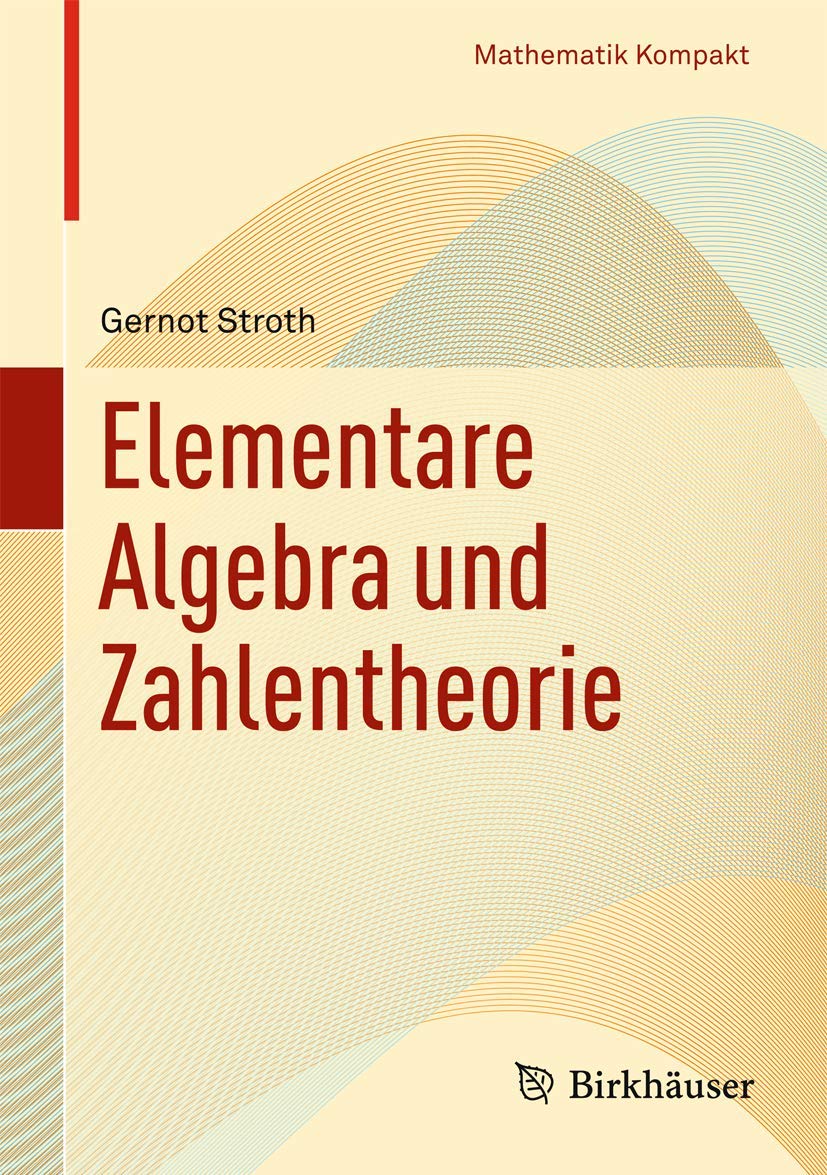 Elementare Algebra und Zahlentheorie (Mathematik Kompakt) (German ...