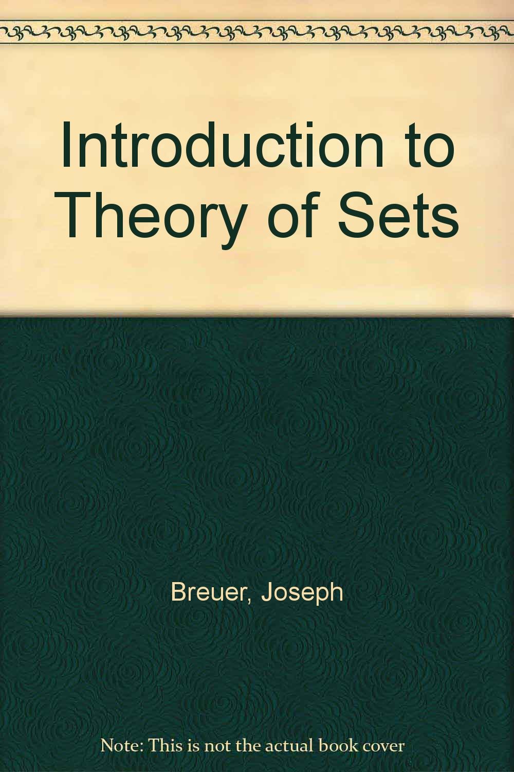 Introduction to the Theory of Sets: breuer, josef: 9780134991450 ...