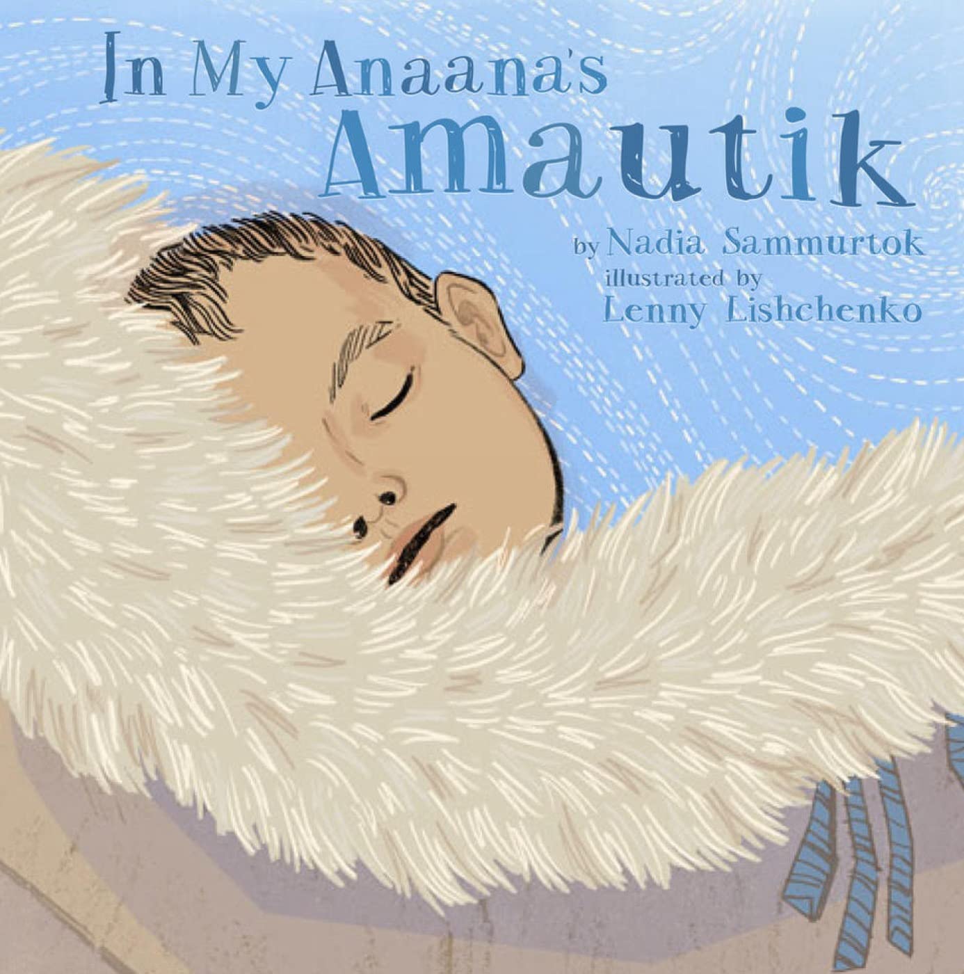 Amazon.com: In My Anaana's Amautik: 9781772272529: Sammurtok, Nadia ...