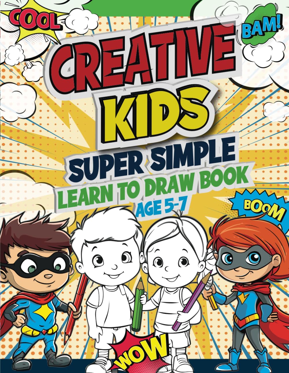 Creative Kids Super Simple Learn to Draw Book Age 5-7: CK Superheroes ...