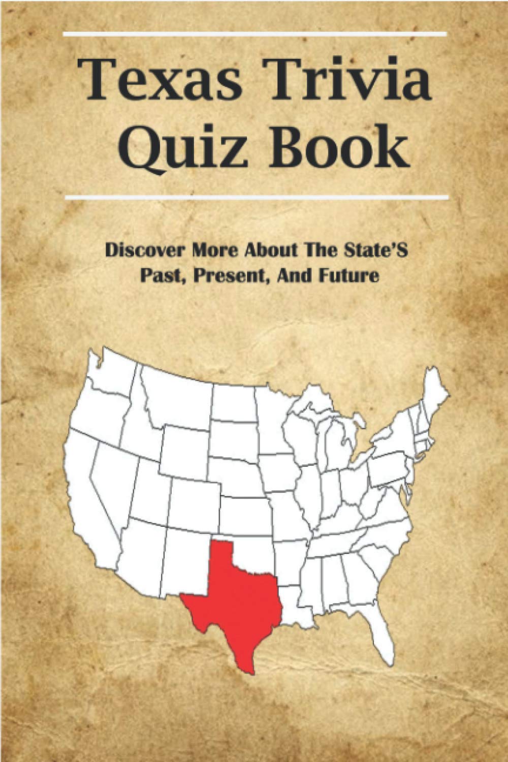 Texas Trivia Quiz Book_ Discover More About The State’s Past, Present ...