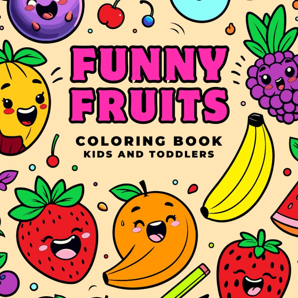 Funny Fruits Coloring Book for Kids and Toddlers: Relaxing with Cute ...