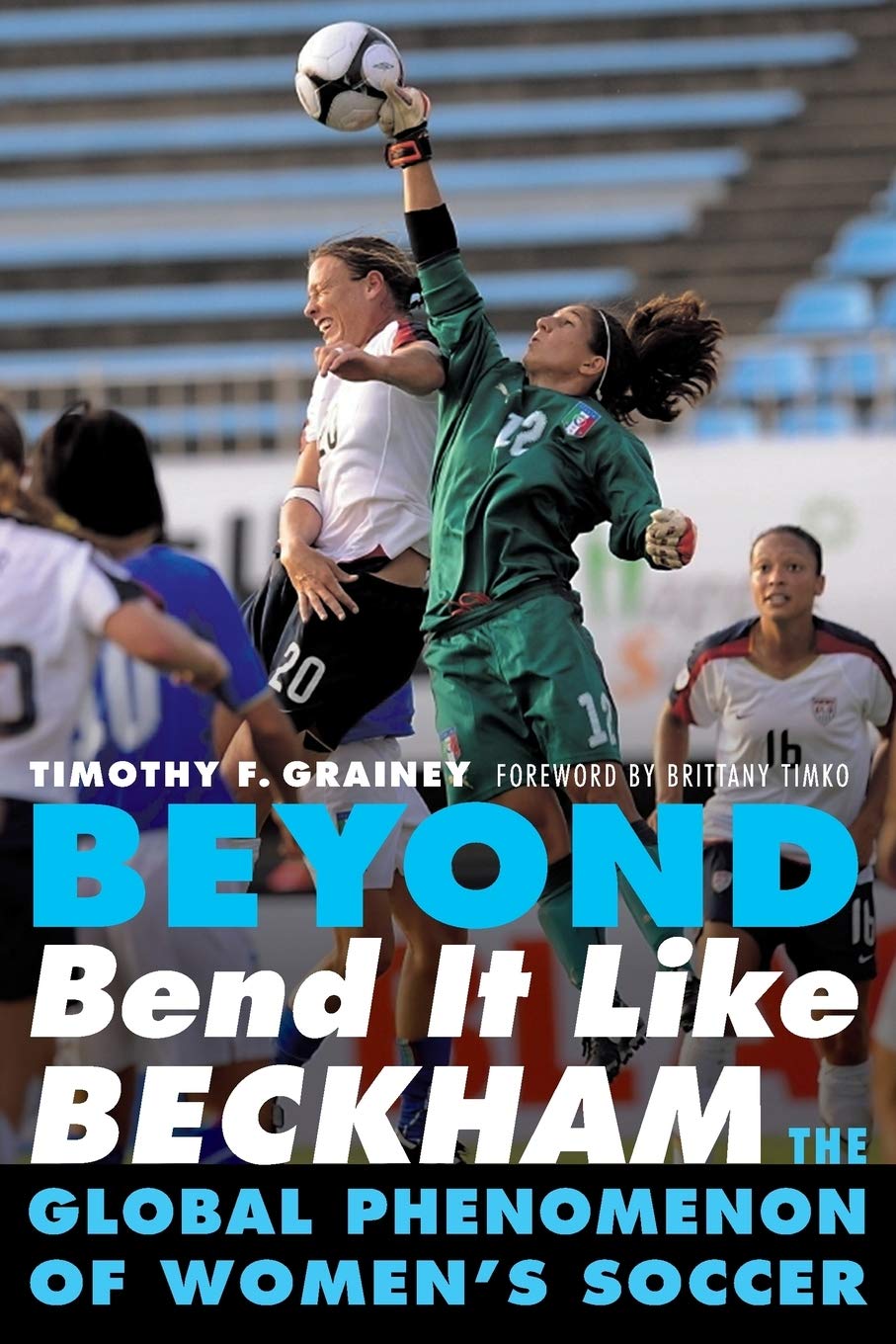 Beyond Bend It Like Beckham The Global Phenomenon Of Womens ...