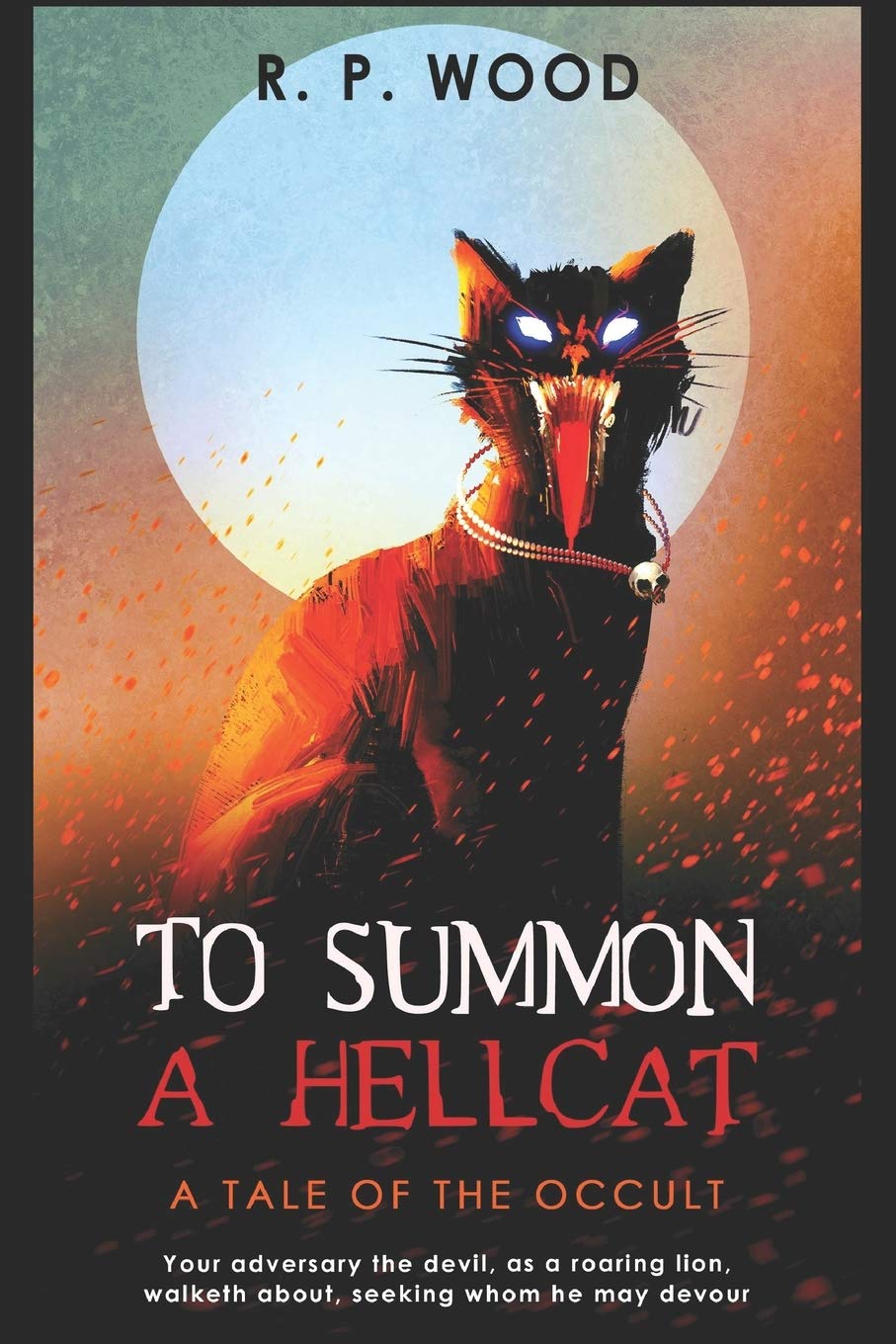To Summon A Hellcat: A Tale of Occult Horror (Hellcat Saga): Wood, R.P ...