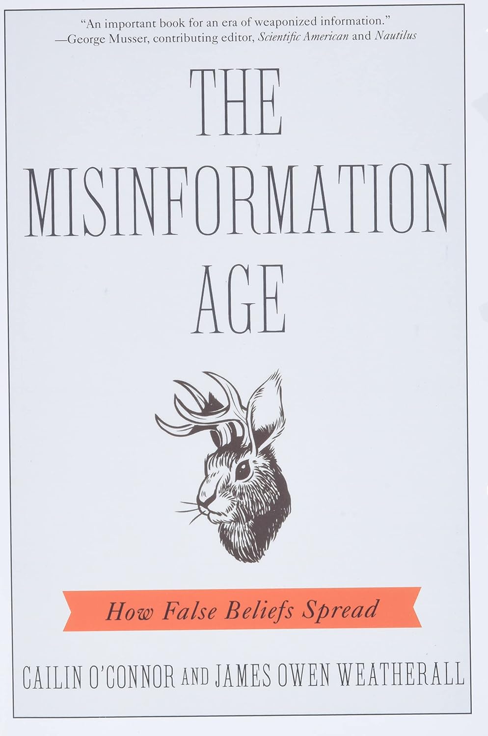 The Misinformation Age: How False Beliefs Spread: O'Connor, Cailin ...