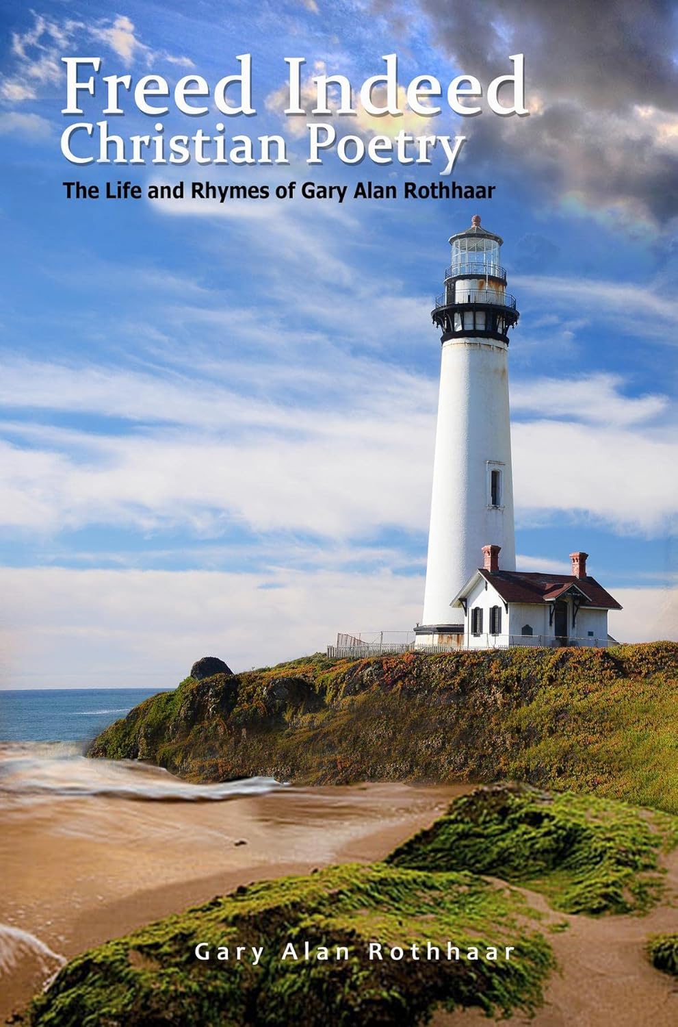 Freed Indeed: Christian Poetry - Kindle edition by Rothhaar, Gary Alan ...