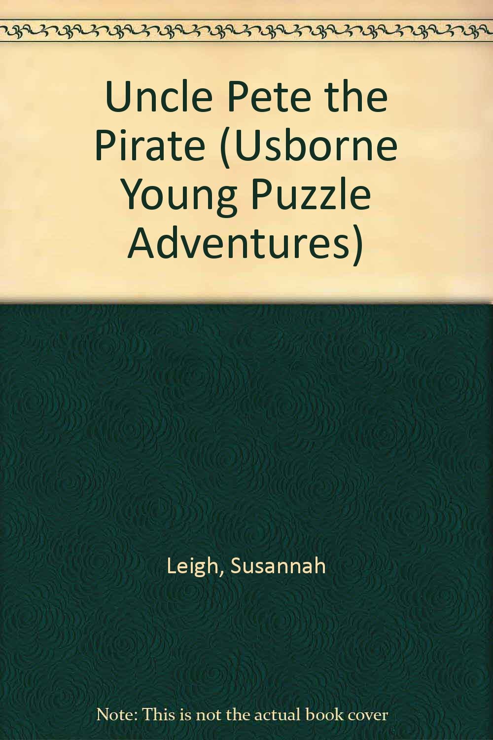 Uncle Pete the Pirate (Usborne Young Puzzle Adventures): Susannah Leigh ...