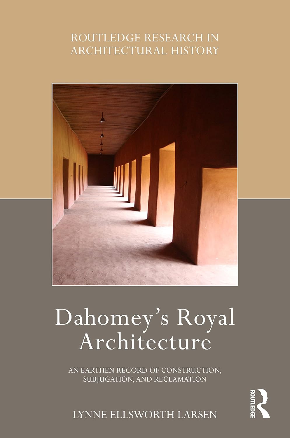 Dahomey’s Royal Architecture: An Earthen Record of Construction ...