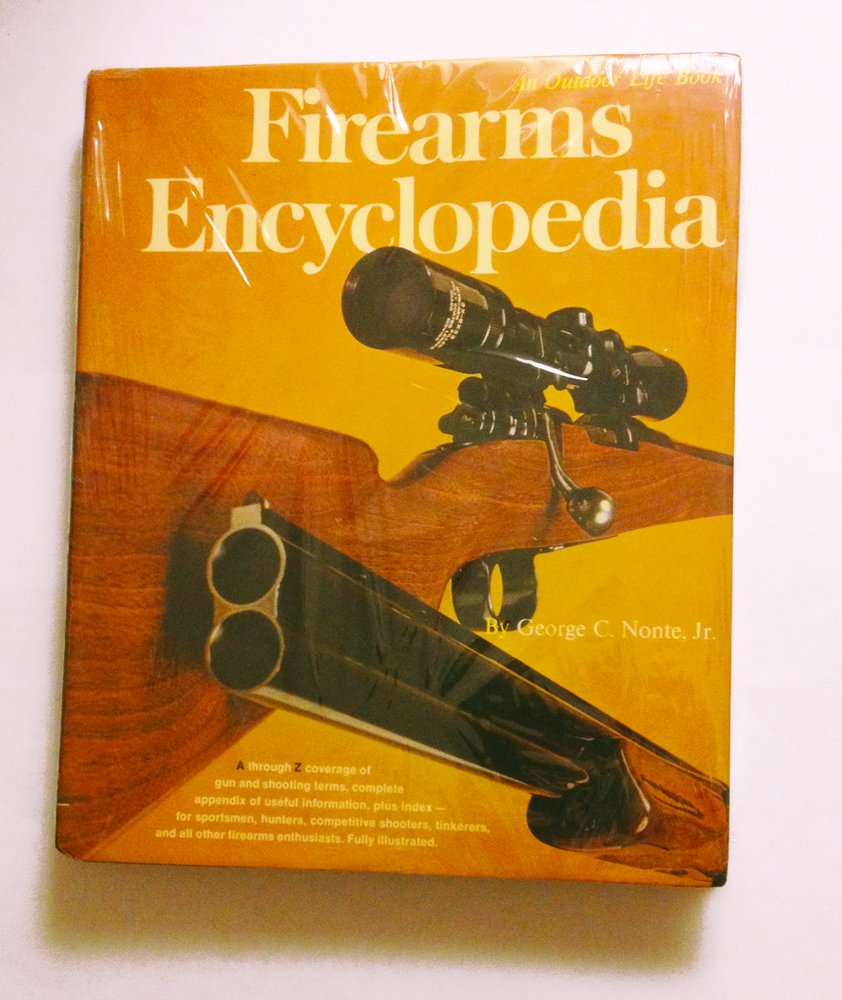 Firearms Encyclopedia: NONTE, George C.: 9780060132132: Amazon.com: Books