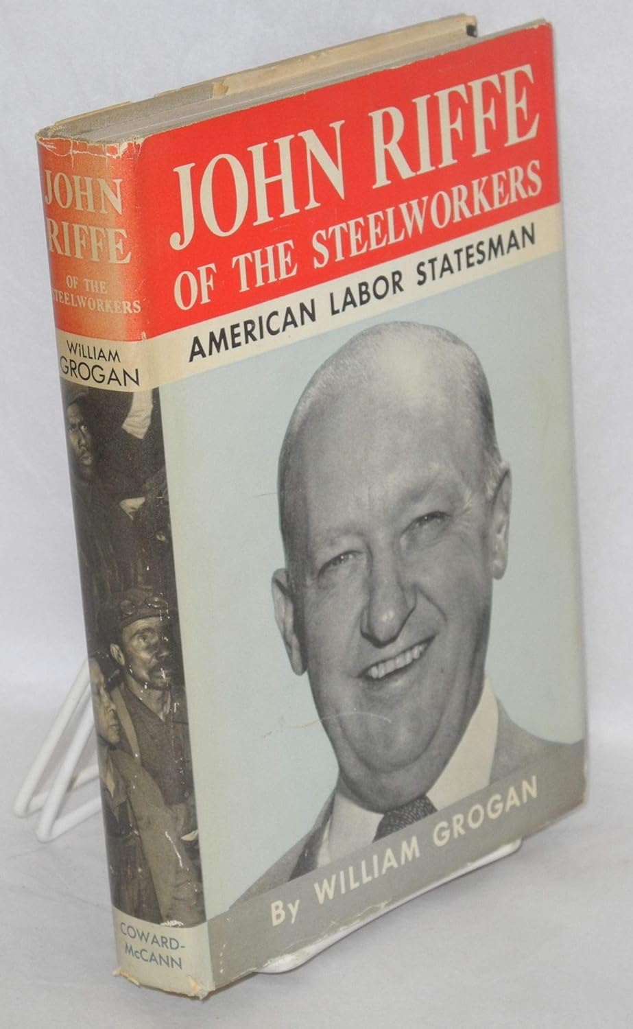 John Riffe of the Steelworkers. American Labor Statesman.: Grogan ...
