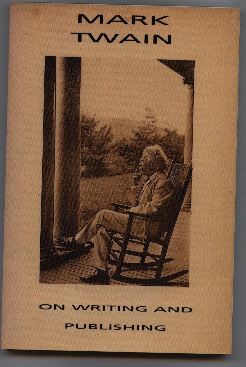 Mark Twain on writing and publishing: Twain, Mark: Amazon.com: Books