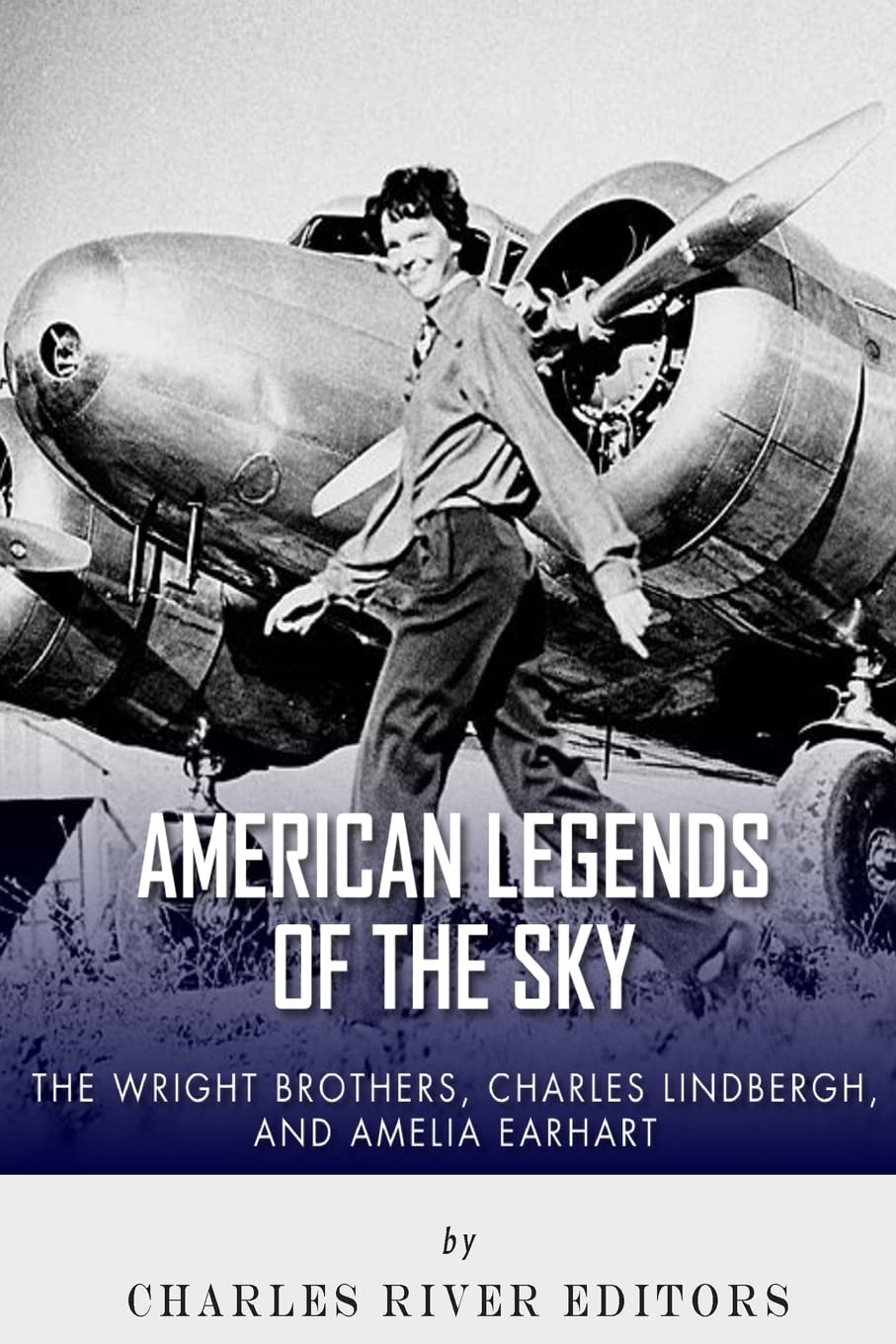 The Wright Brothers, Charles Lindbergh and Amelia Earhart: American ...