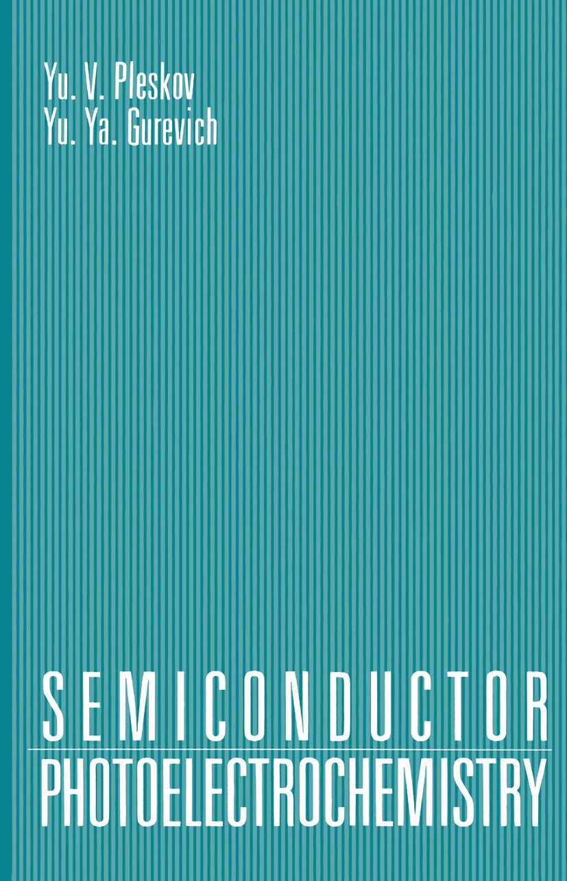 Semiconductor Photoelectrochemistry: Yu. Gurevich, Yurii Pleskov ...