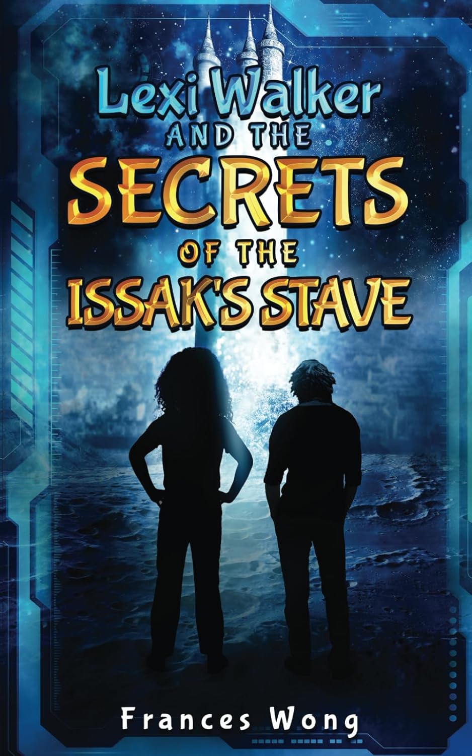 Lexi Walker and the Secrets of the Issak's Stave: Adventure Uncovered ...