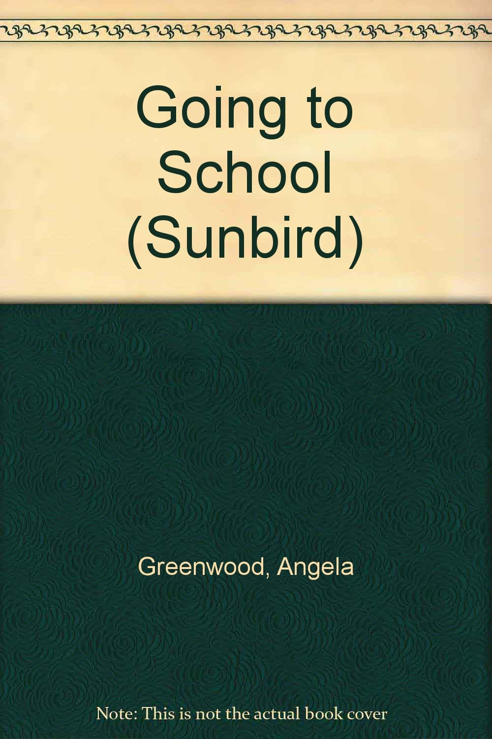 Going to School (Sunbird S.): Angela Greenwood: 9780721481050: Amazon ...