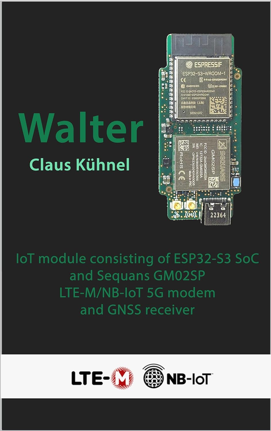 Walter: IoT module consisting of ESP32-S3 SoC and Sequans GM02SP LTE-M ...