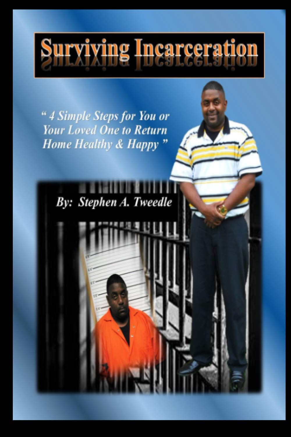 Amazon.com: Surviving Incarceration: 4 Simple Steps for You or Your ...