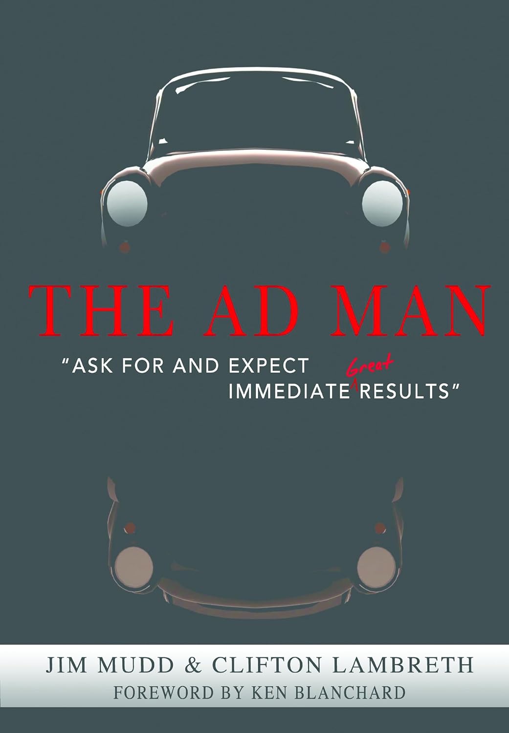 The Ad Man - "Ask For and Expect Immediate Great Results" - Kindle ...