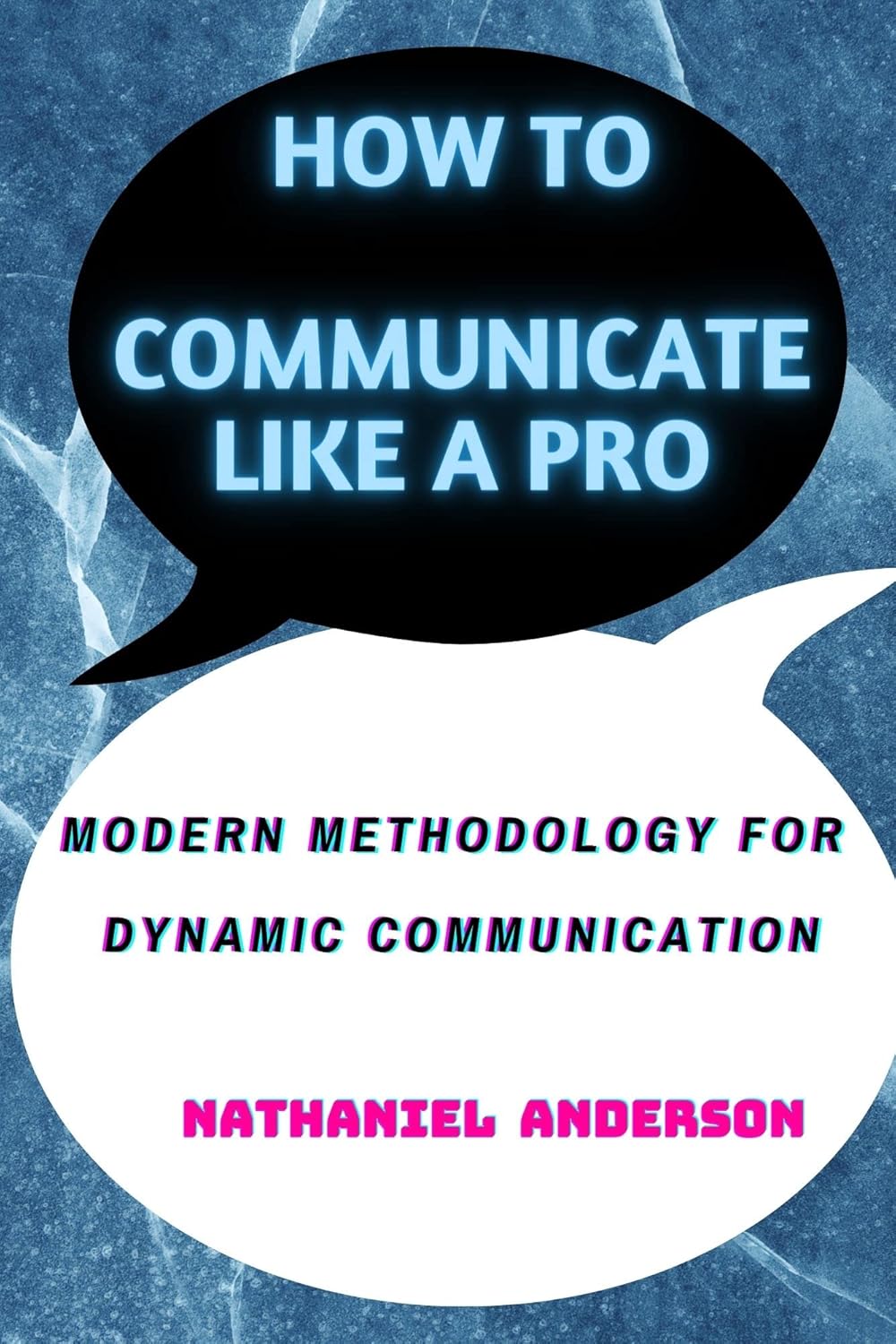 HOW TO COMMUNICATE LIKE A PRO: Modern Methodology For Dynamic ...