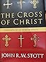 The Cross of Christ: Stott, John: 9780830833207: Amazon.com: Books