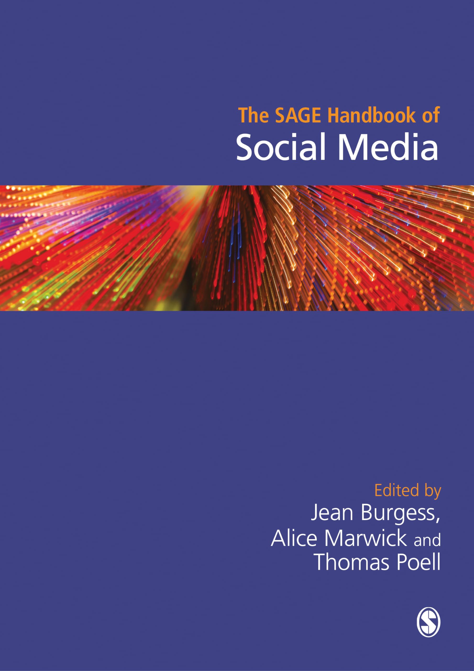 The SAGE Handbook of Social Media: Burgess, Jean, Marwick, Alice E ...