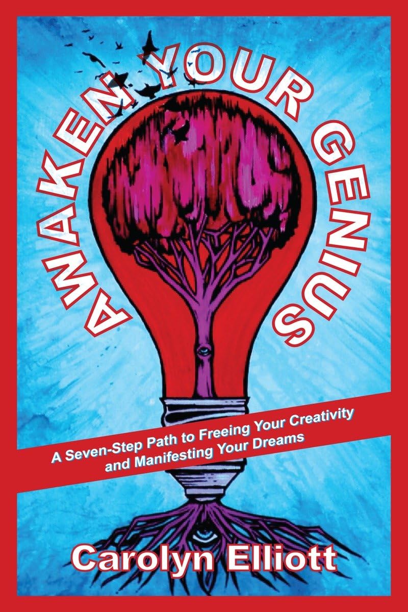 Awaken Your Genius: A Seven-Step Path to Freeing Your Creativity and ...
