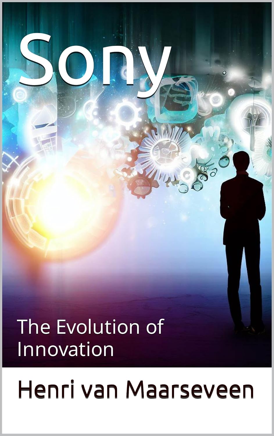 Amazon.com: Sony : The Evolution of Innovation eBook : van Maarseveen ...