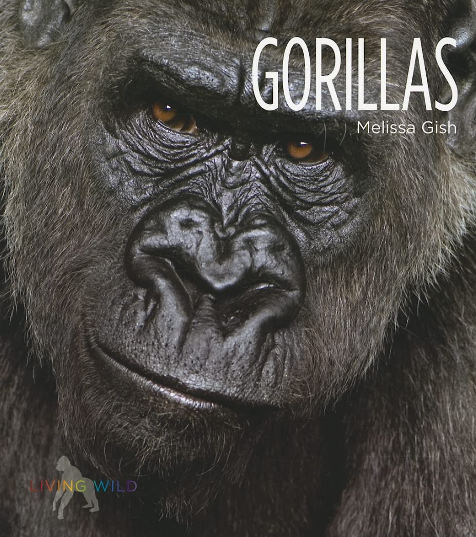 Living Wild: Gorillas: Gish, Melissa: 9780898125528: Amazon.com: Books