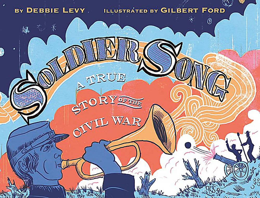 Soldier Song: A True Story of the Civil War: Levy, Debbie, Ford ...